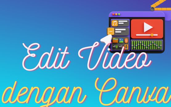 Cara Mengedit Video di Canva: Edit Video dengan Canva